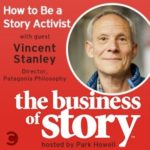 How to Be a Story Activist with Vincent Stanley