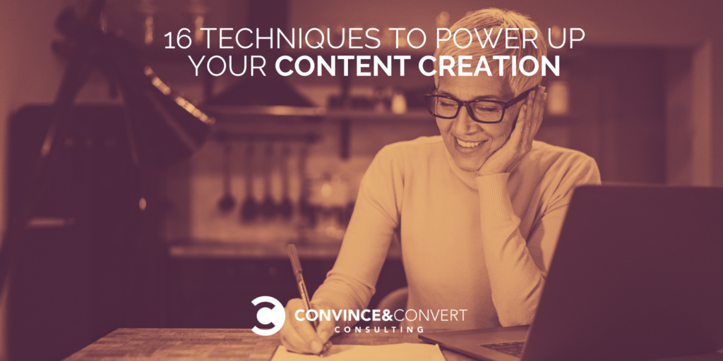 16 Tips for Improving Your Content Creation | Convince & Convert