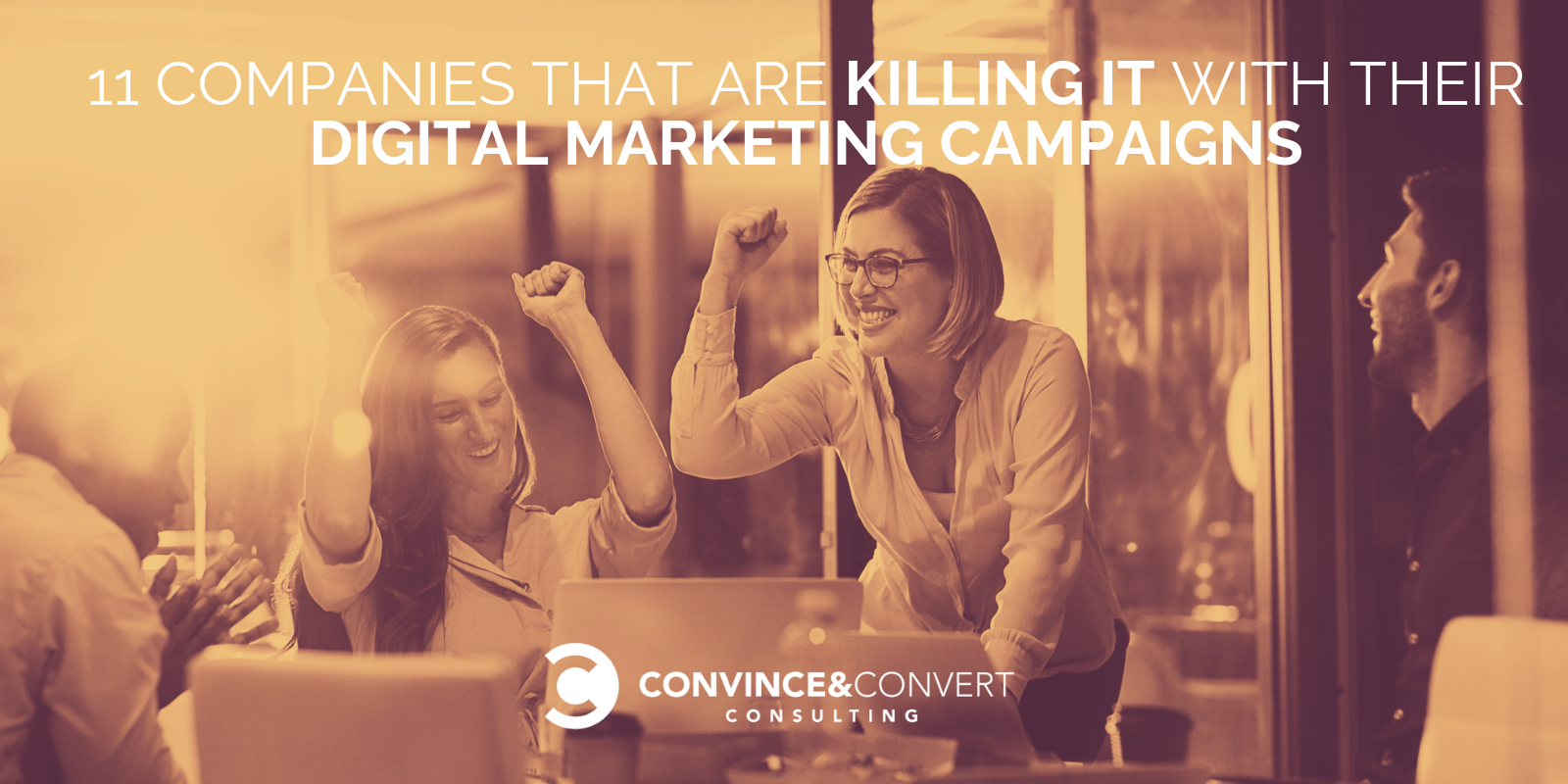 11 Companies That Are Killing It With Their Digital Marketing Campaigns 2023 
