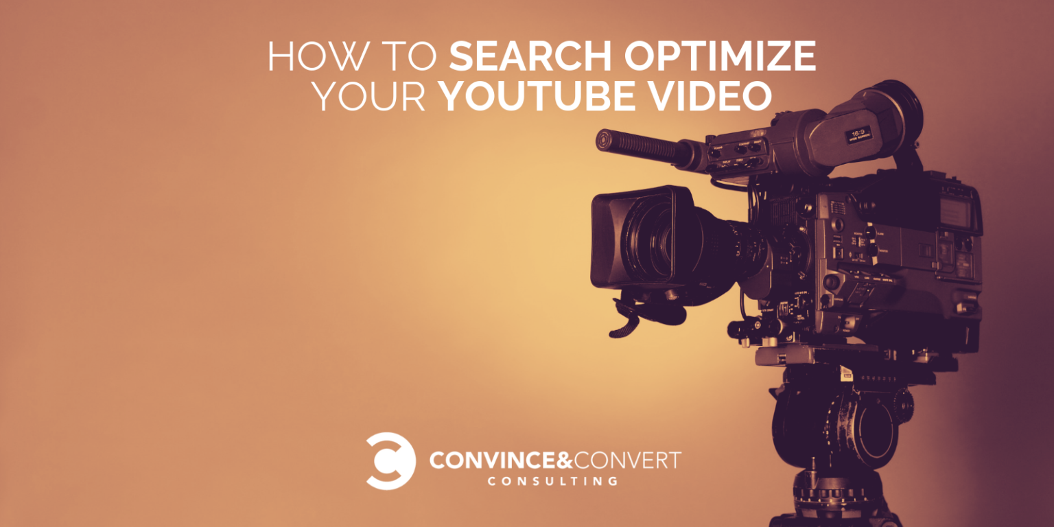 How to Search Optimize Your YouTube Video | Convince & Convert