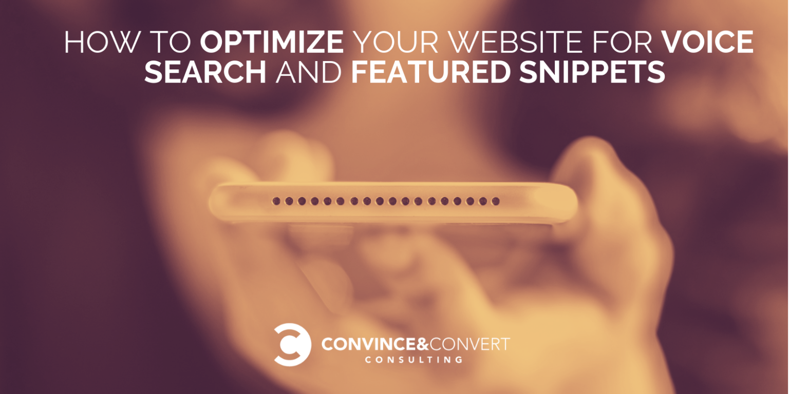 How to Optimize Your Website for Voice Search and Featured Snippets - Convince & Convert