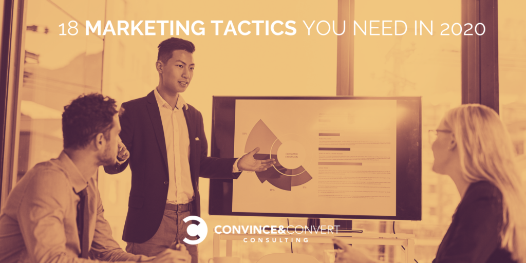 18 Marketing Tactics You Need in 2020 - Convince & Convert