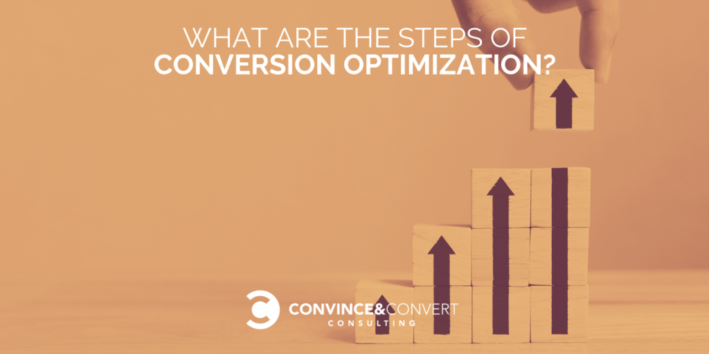 What Are the Steps of Conversion Optimization? - Convince & Convert