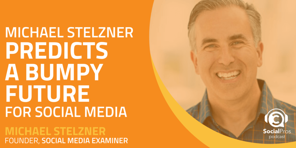 Michael Stelzner Predicts a Bumpy Future for Social Media