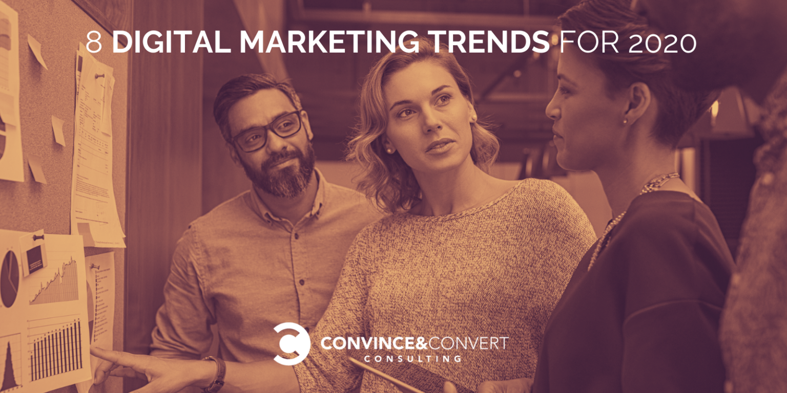 8 Digital Marketing Trends for 2020 - Convince & Convert