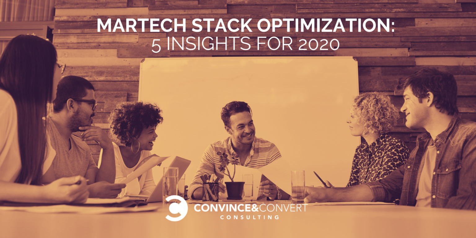 Martech Stack Optimization: 5 Insights for 2020 - Convince & Convert