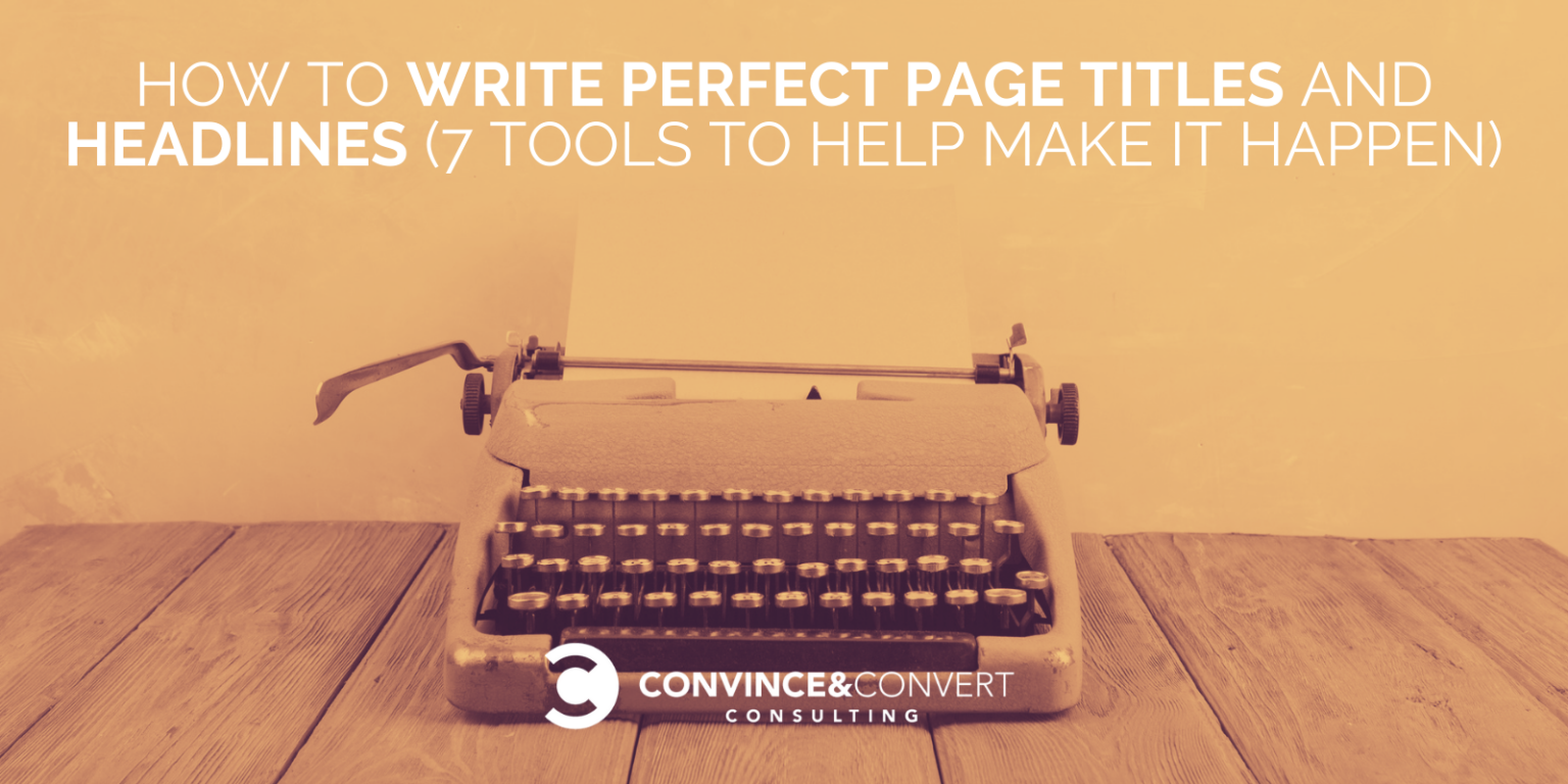 How to Write the Perfect Page Title & Headline - 7 Tools