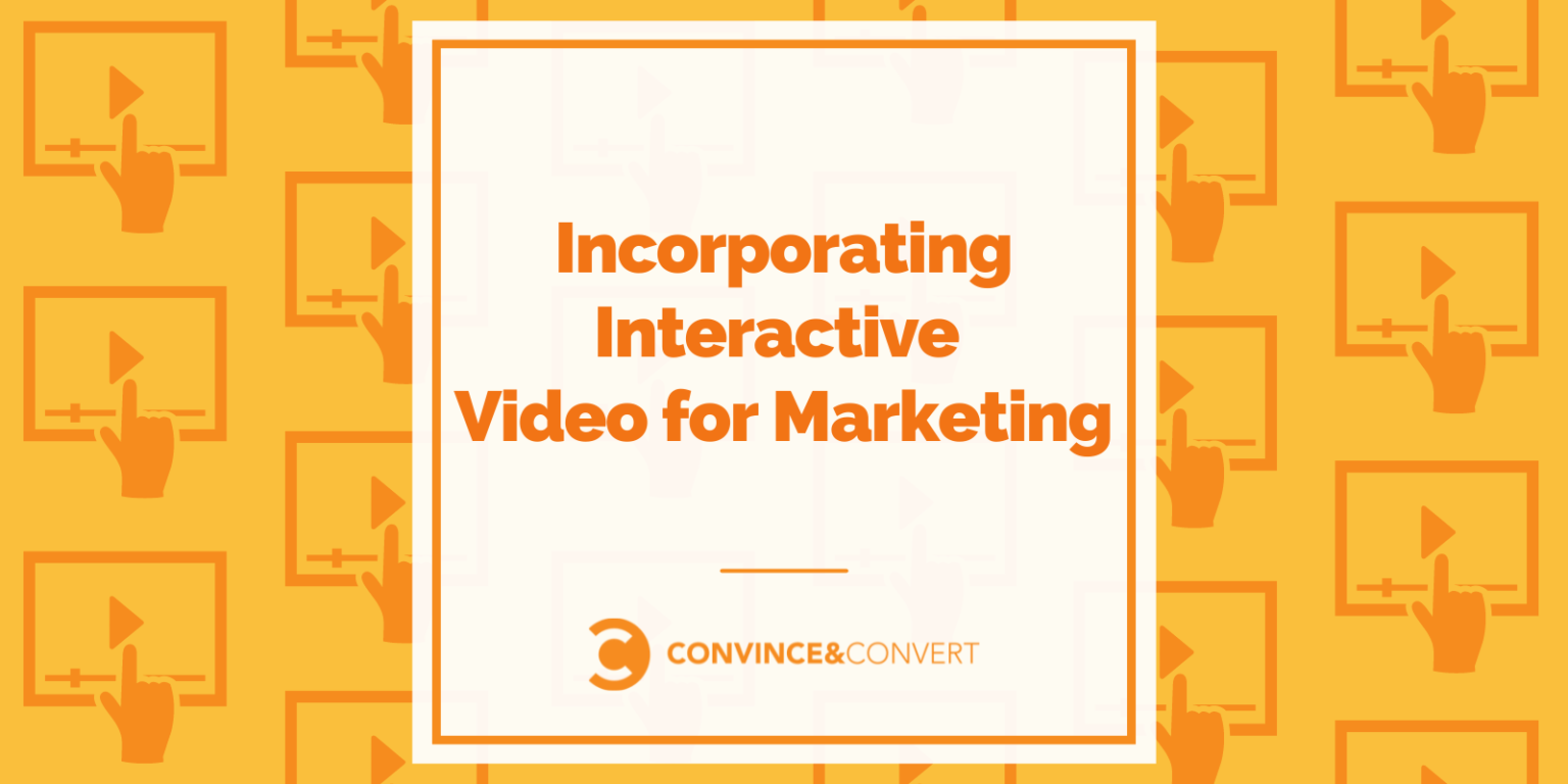 Incorporating Interactive Video for Marketing | C&C