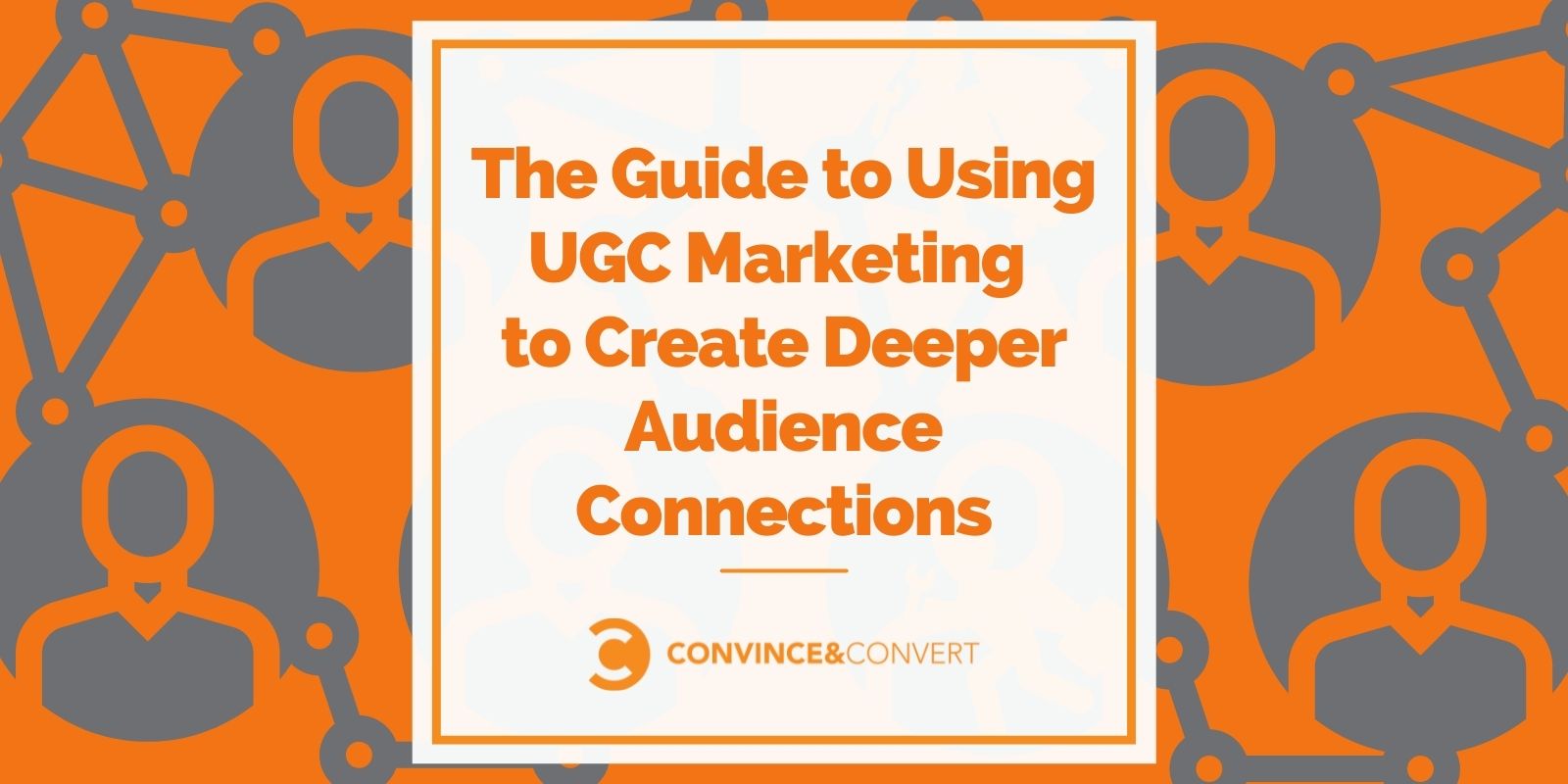 Using UGC Marketing to Create Deeper Audience Connections