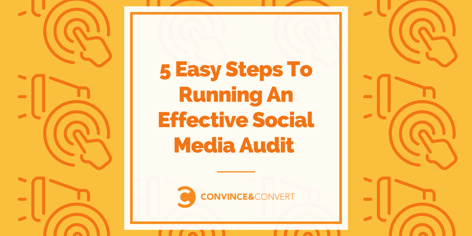 5 Easy Steps To Running An Effective Social Media Audit - Convince ...
