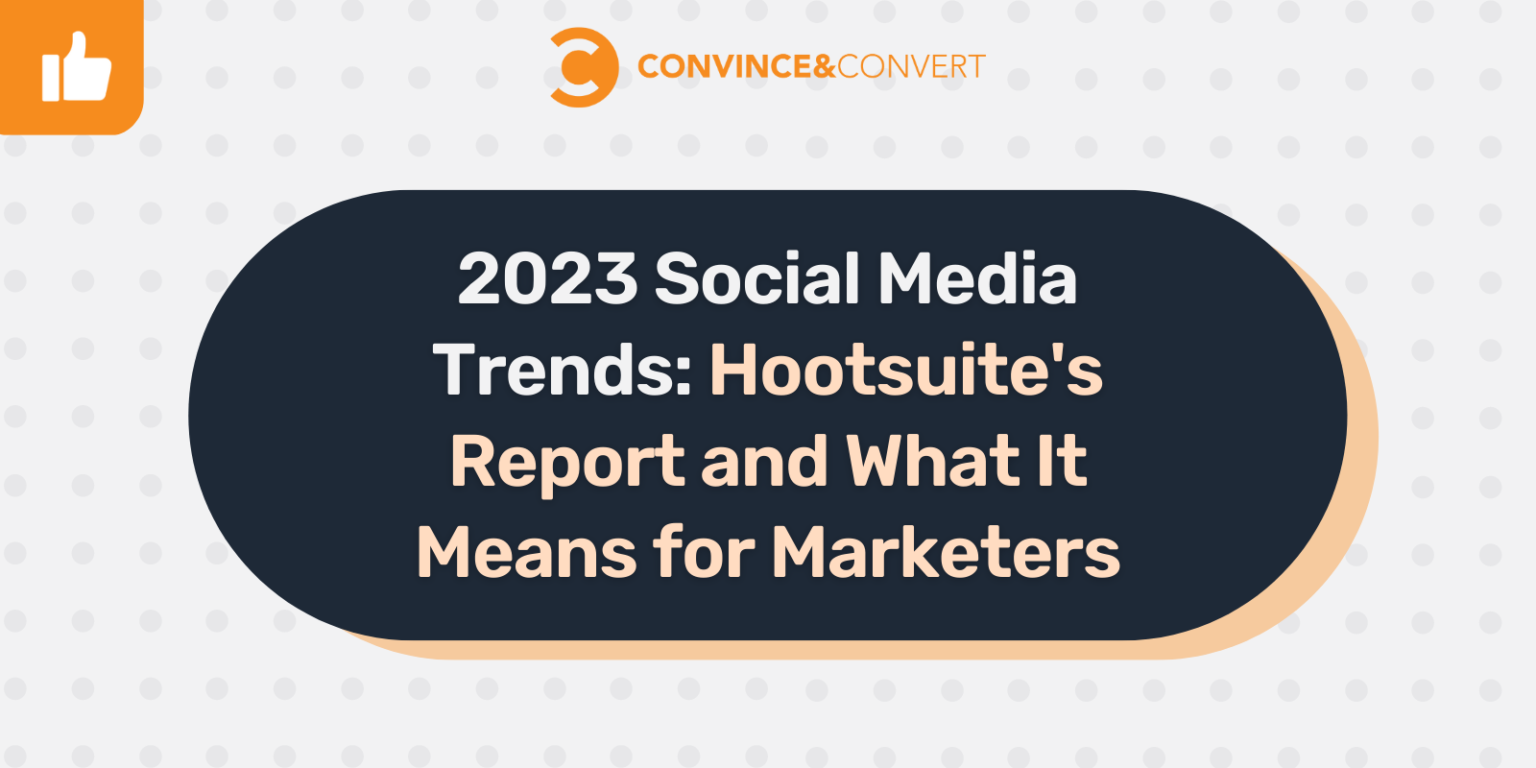 2023 Social Media Trends: Hootsuite's Report and What It Means for ...