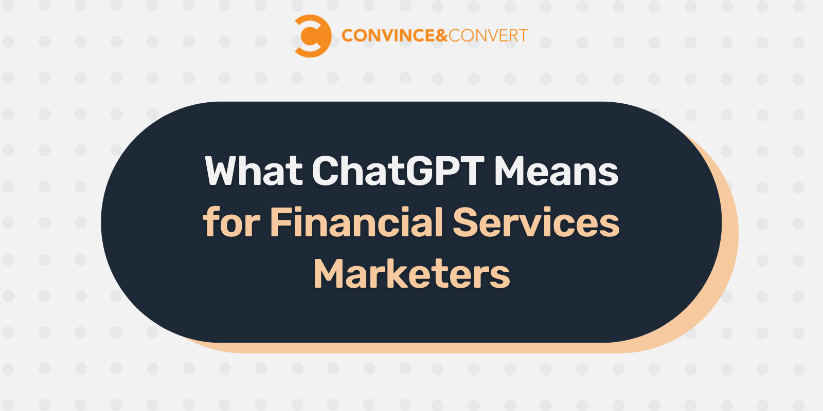 ChatGPT for Financial Services | Convince & Convert