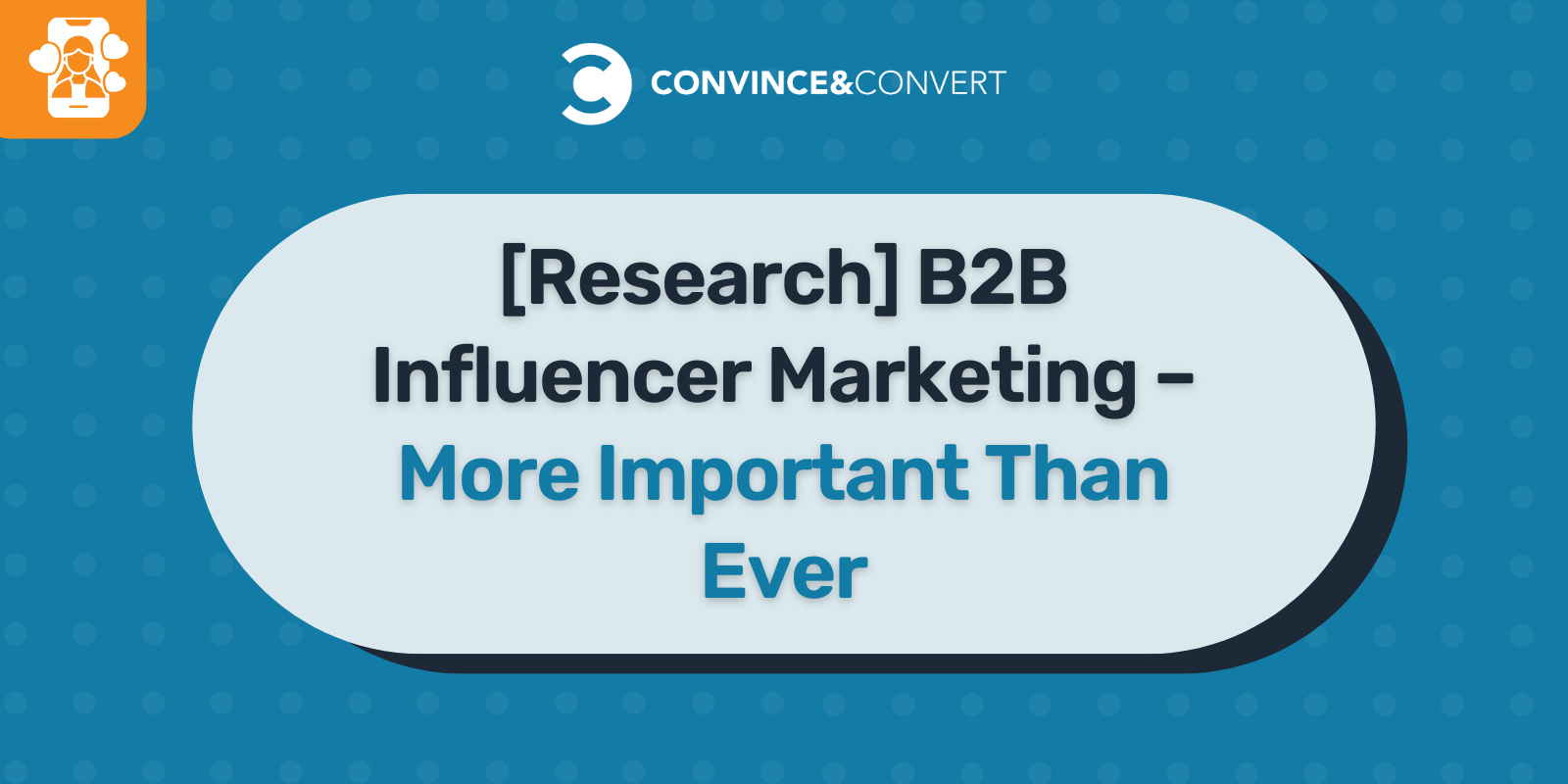 [Research] B2B Influencer Marketing – More Important Than Ever